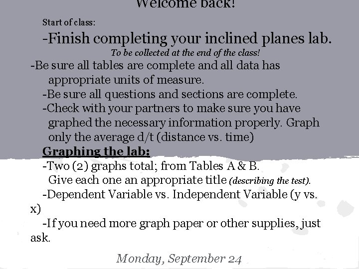 Welcome back Start of class Finish completing your
