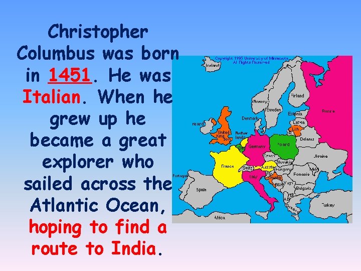 Christopher Columbus Christopher Columbus was born in 1451