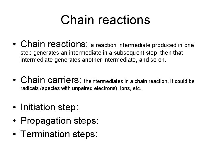 Chain reactions Chain reactions a reaction intermediate produced