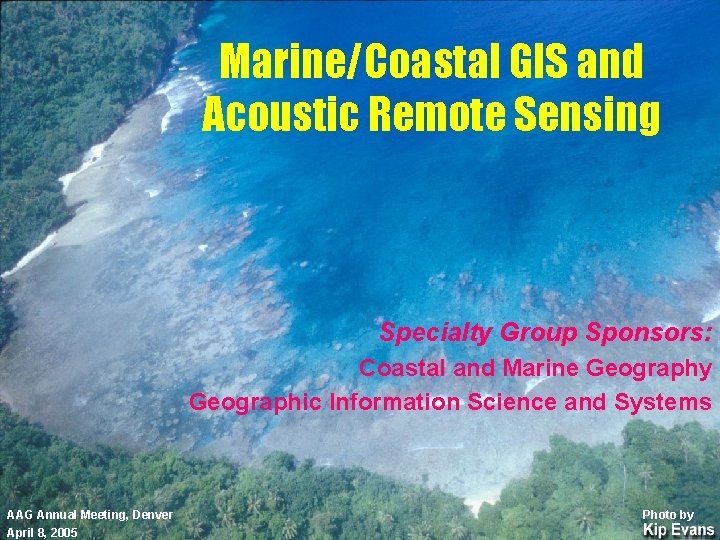 MarineCoastal GIS and Acoustic Remote Sensing Specialty Group