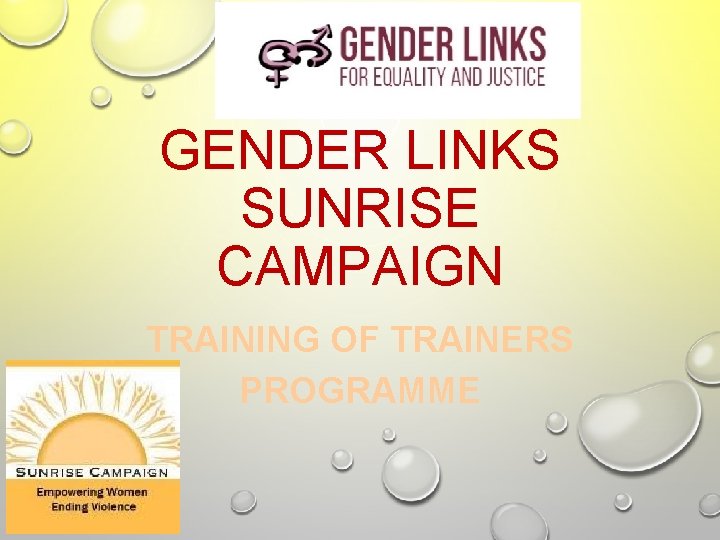GENDER LINKS SUNRISE CAMPAIGN TRAINING OF TRAINERS PROGRAMME