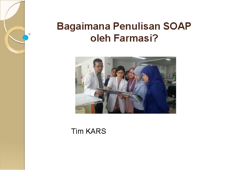 Bagaimana Penulisan SOAP oleh Farmasi Tim KARS Standar