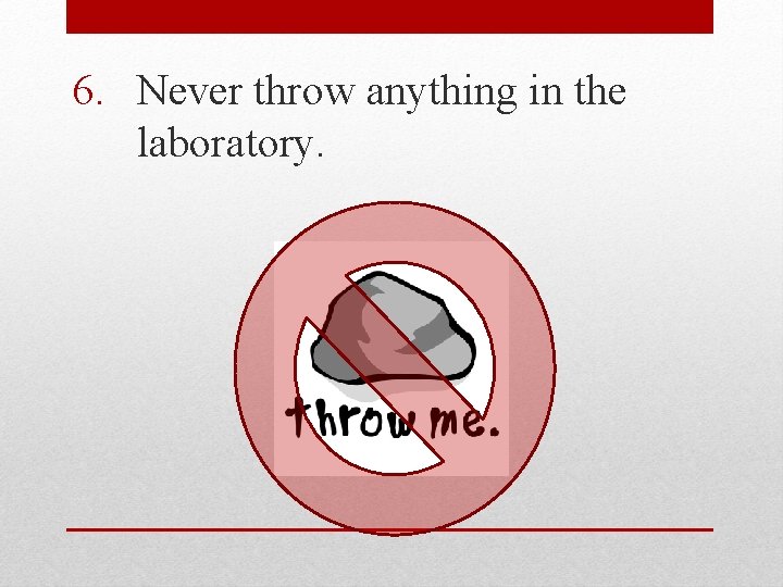 Safety in the Physics Laboratory 1 Never work