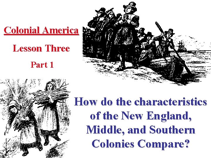 Colonial America Lesson Three Part 1 How do