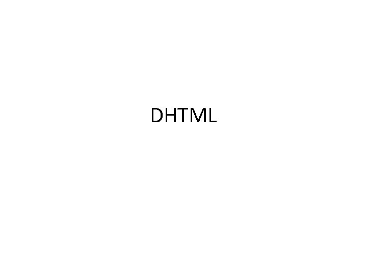 DHTML DOM EVENTS Reacting to Events A Java