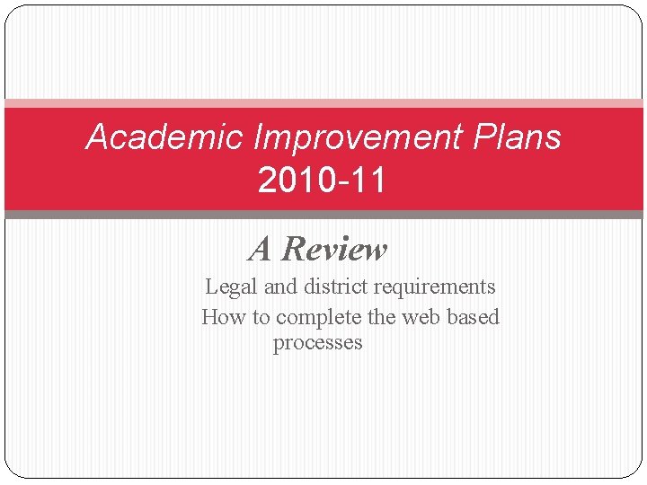 Academic Improvement Plans 2010 11 A Review Legal