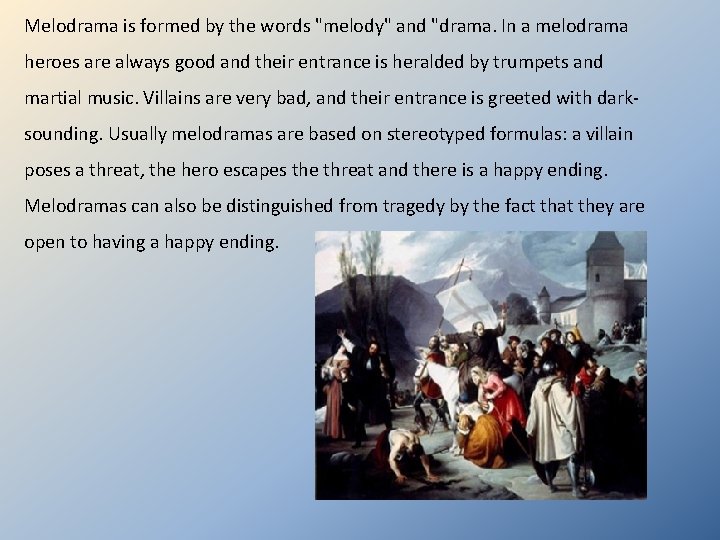 Melodrama is formed by the words melody and