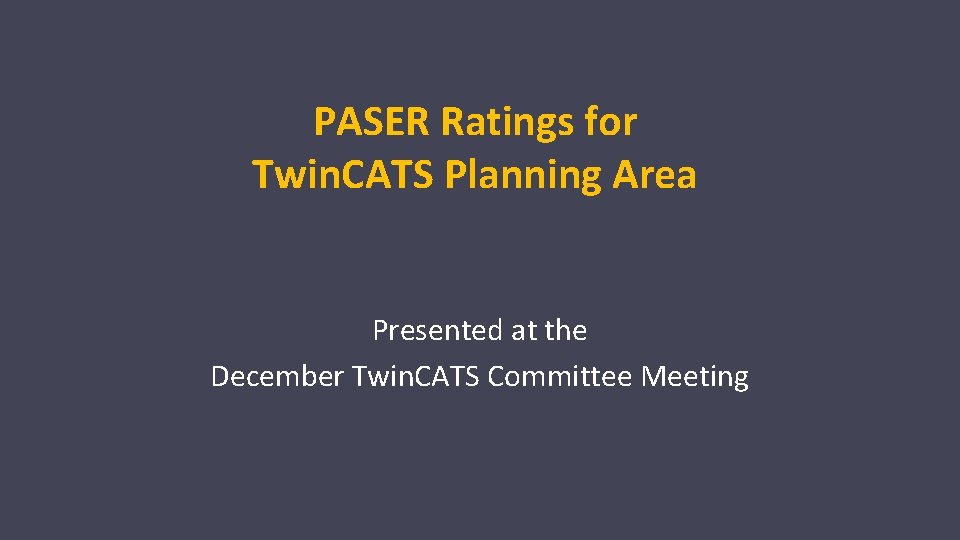 PASER Ratings for Twin CATS Planning Area Presented