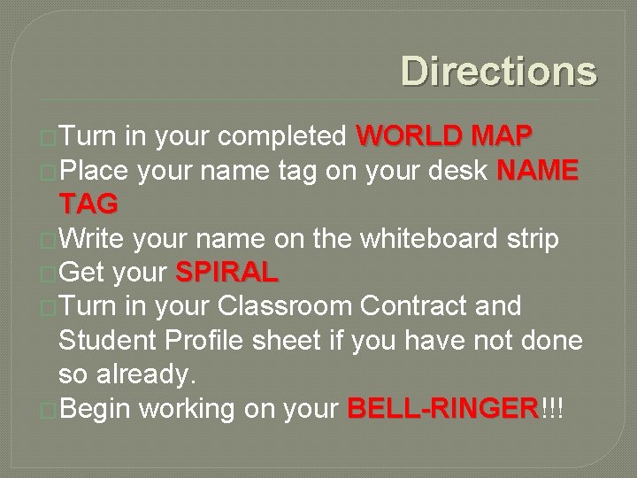Directions Turn in your completed WORLD MAP Place