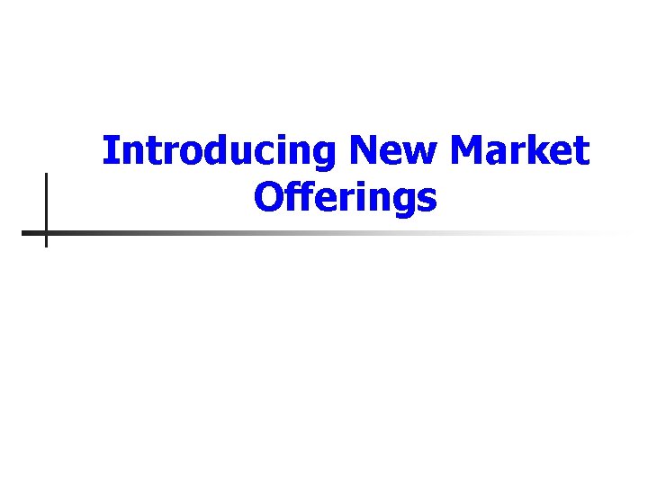 Introducing New Market Offerings NewProduct Development Process 1
