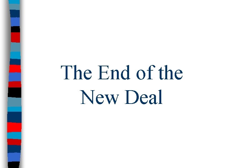 The End of the New Deal The 1936