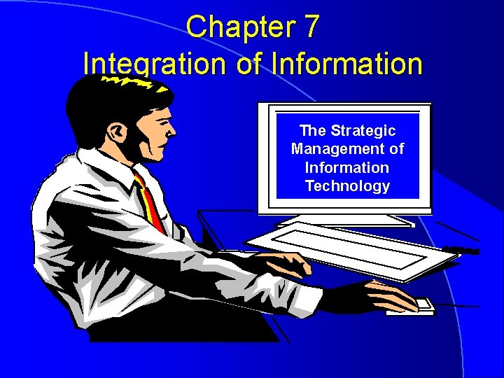 Chapter 7 Integration of Information The Strategic Management