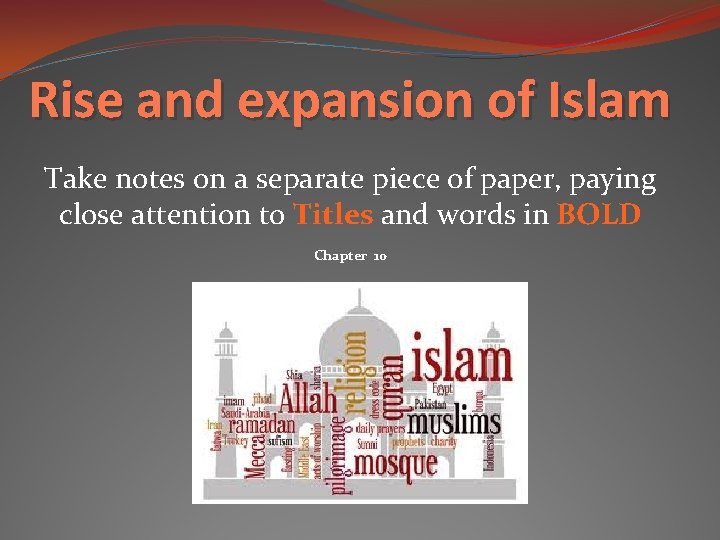 Rise and expansion of Islam Take notes on