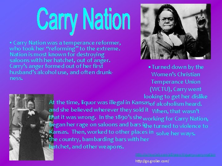 Carry Nation was a temperance reformer who took