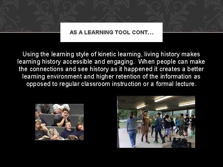 WHY LIVING HISTORY IS A VALID TEACHING TOOL