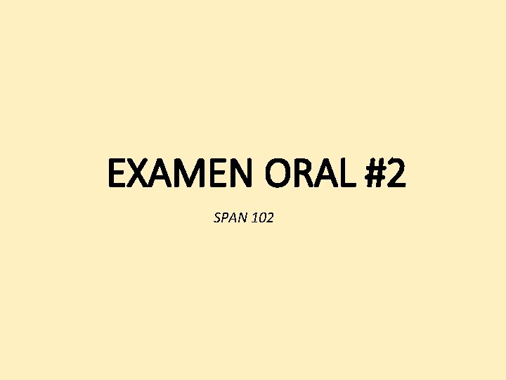 EXAMEN ORAL 2 SPAN 102 GRUPOS Marady Lorenzo