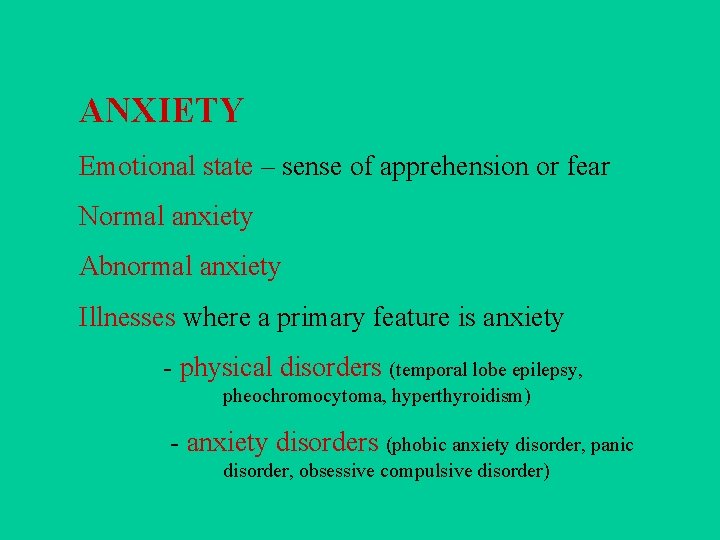 ANXIETY DISORDERS OBJECTIVES To identify common features of