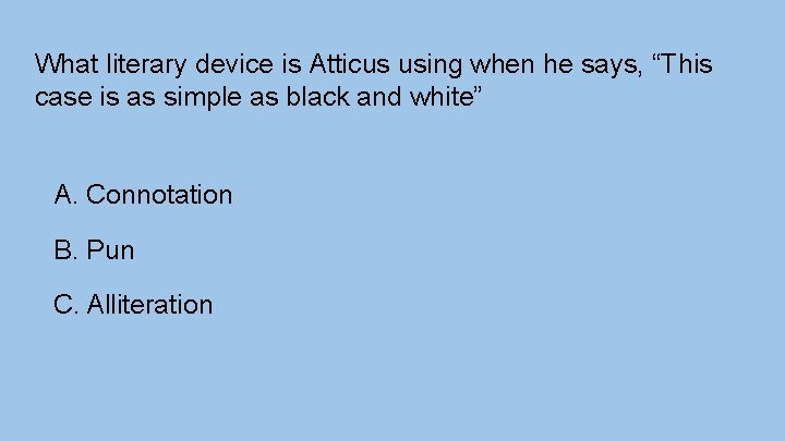 Before his closing remarks Atticus unhitched his watch