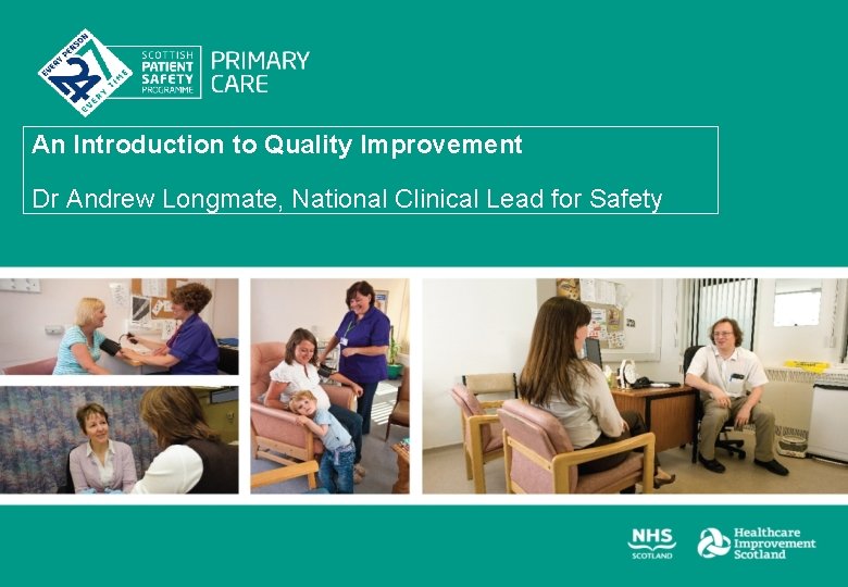 An Introduction to Quality Improvement Dr Andrew Longmate
