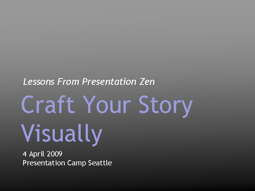 Lessons From Presentation Zen Craft Your Story Visually