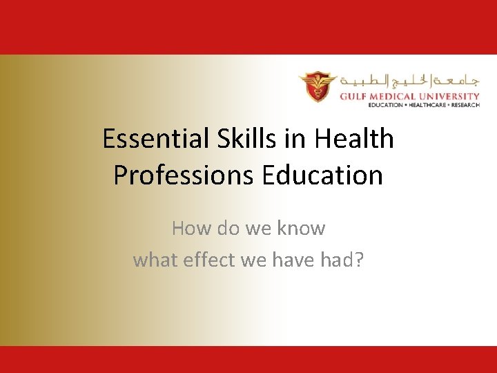 Essential Skills in Health Professions Education How do