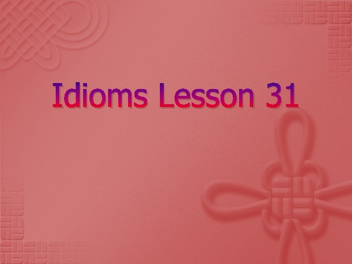 Idioms Lesson 31 To go through 1 to