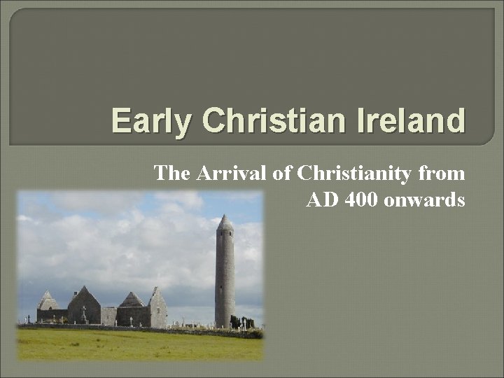 Early Christian Ireland The Arrival of Christianity from
