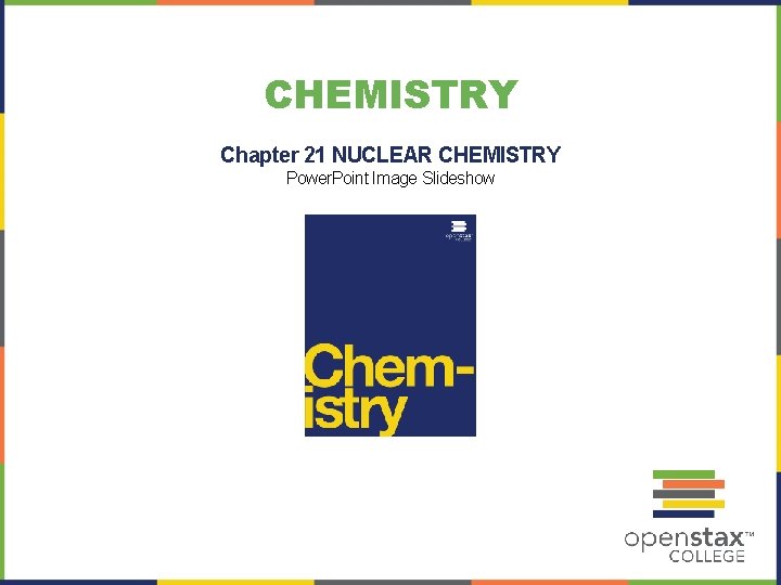 CHEMISTRY Chapter 21 NUCLEAR CHEMISTRY Power Point Image