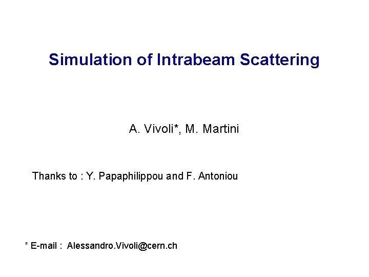 Simulation of Intrabeam Scattering A Vivoli M Martini