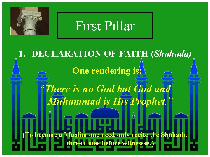 The Five Pillars of ISLAM First Pillar 1