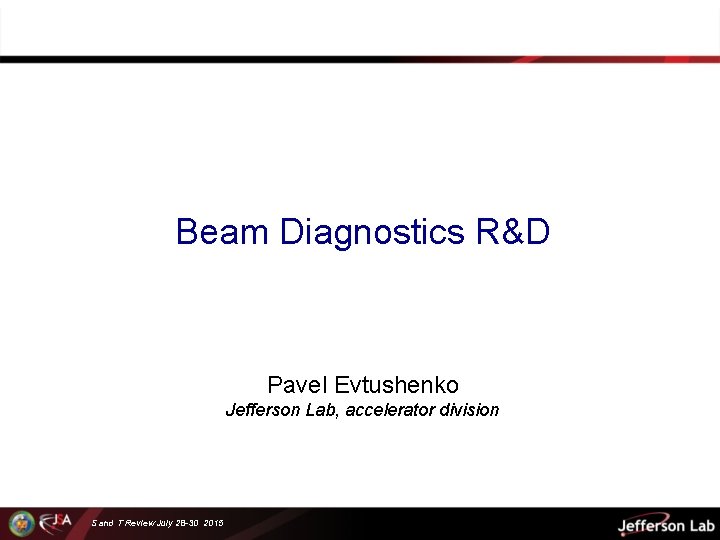 Beam Diagnostics RD Pavel Evtushenko Jefferson Lab accelerator