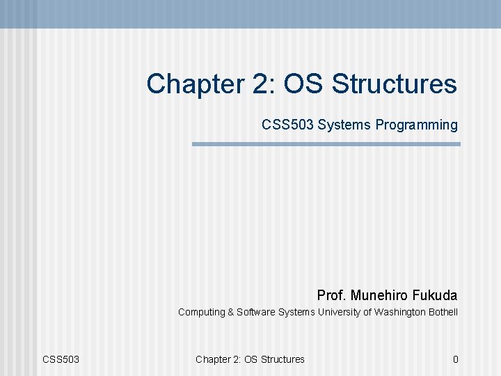 Chapter 2 OS Structures CSS 503 Systems Programming