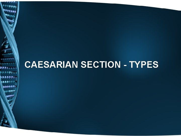 Caesarean Section Indications and types VISHNU AMBAREESH M