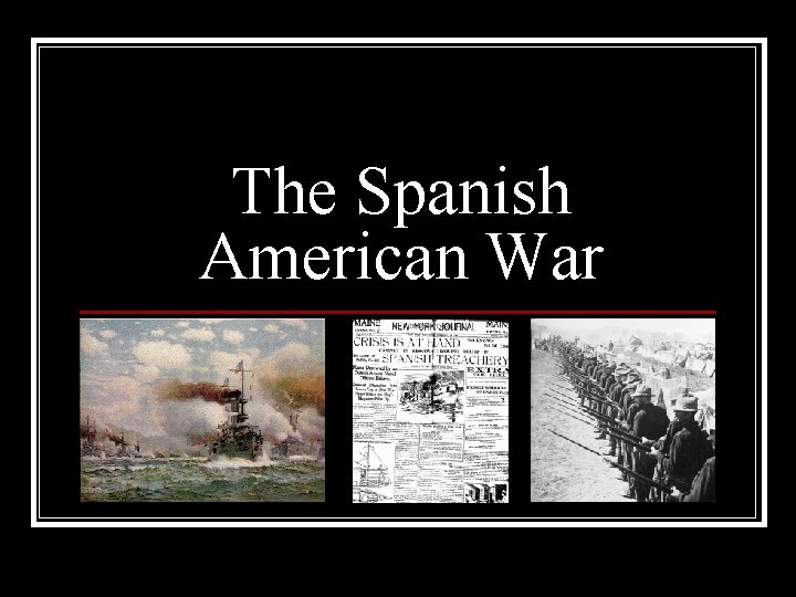 The Spanish American War 1895 Cuban Independence Movement