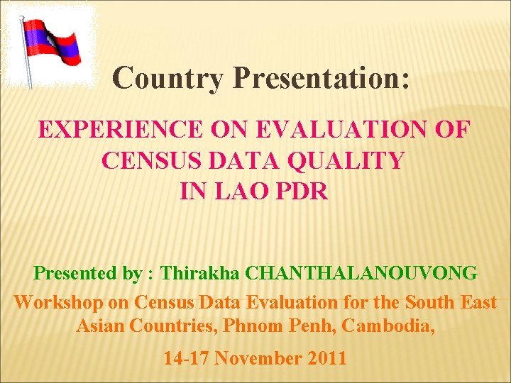 Country Presentation EXPERIENCE ON EVALUATION OF CENSUS DATA