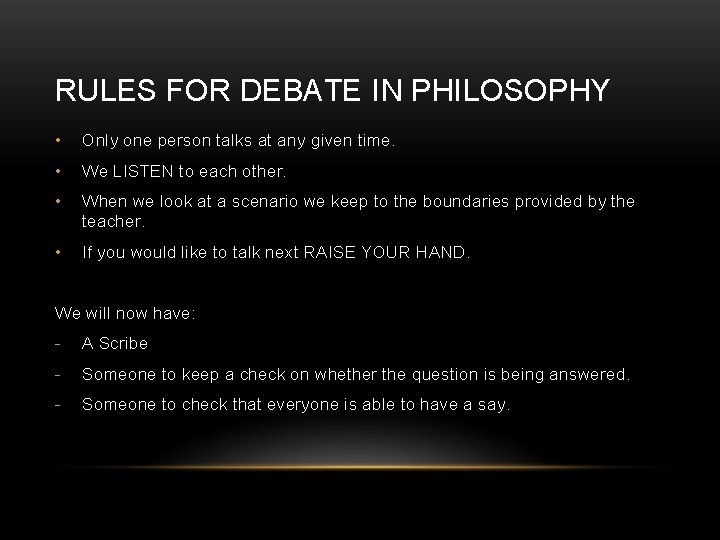 PHILOSOPHY RULES FOR DEBATE IN PHILOSOPHY Only one