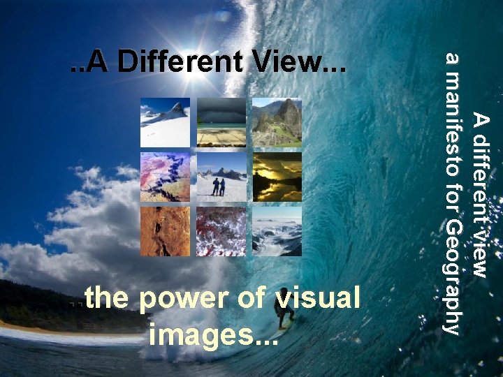 the power of visual images A different view