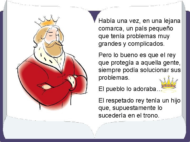 EL CUENTO DEL REY Haba una vez en