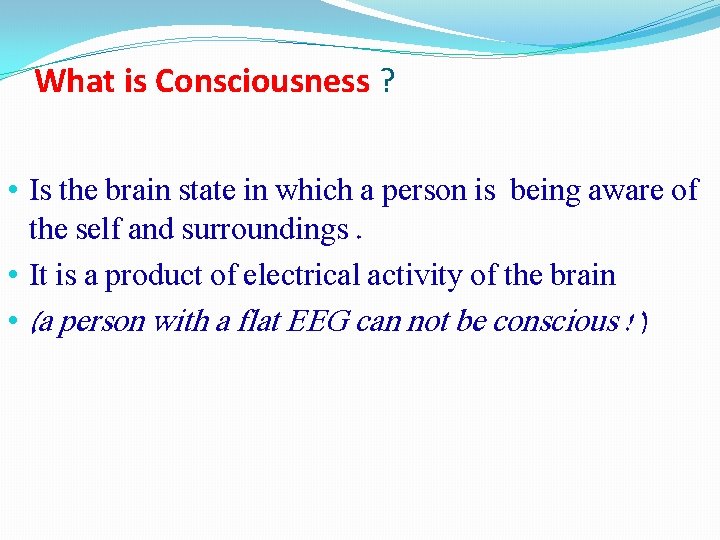 Physiology of Consciousness Dr Eman El Eter Objectives