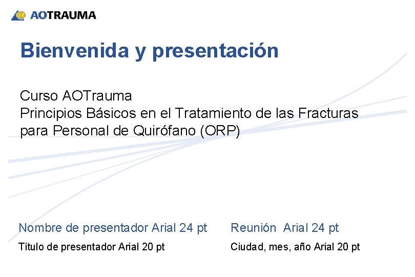 Bienvenida y presentacin Curso AOTrauma Principios Bsicos en