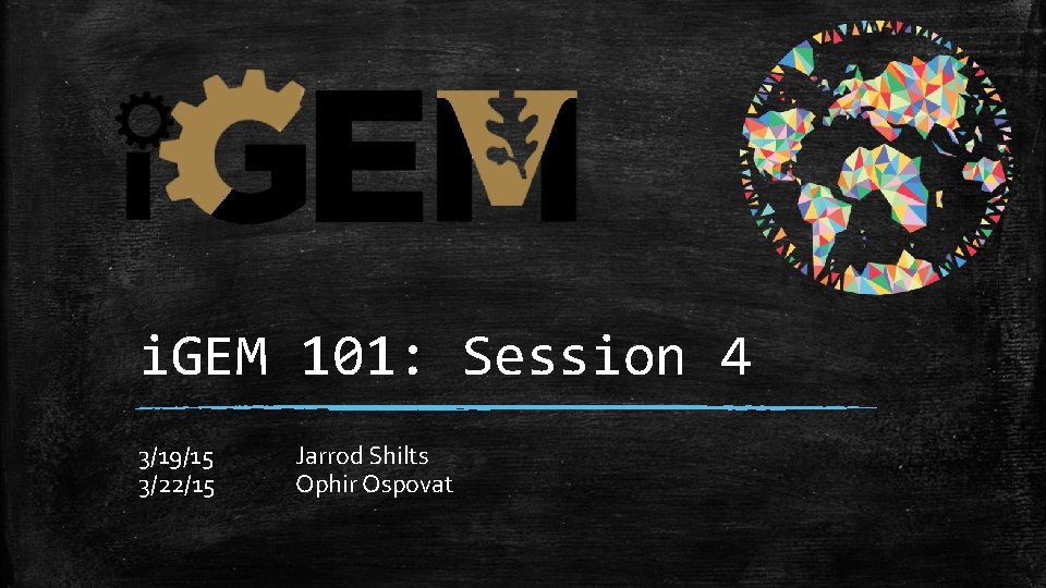 i GEM 101 Session 4 31915 32215 Jarrod
