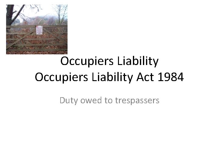 Occupiers Liability Act 1984 Duty owed to trespassers