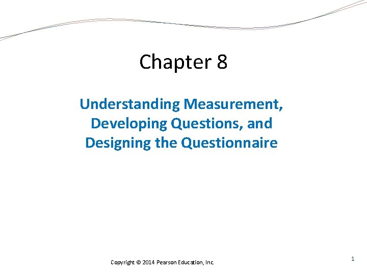 Chapter 8 Understanding Measurement Developing Questions and Designing