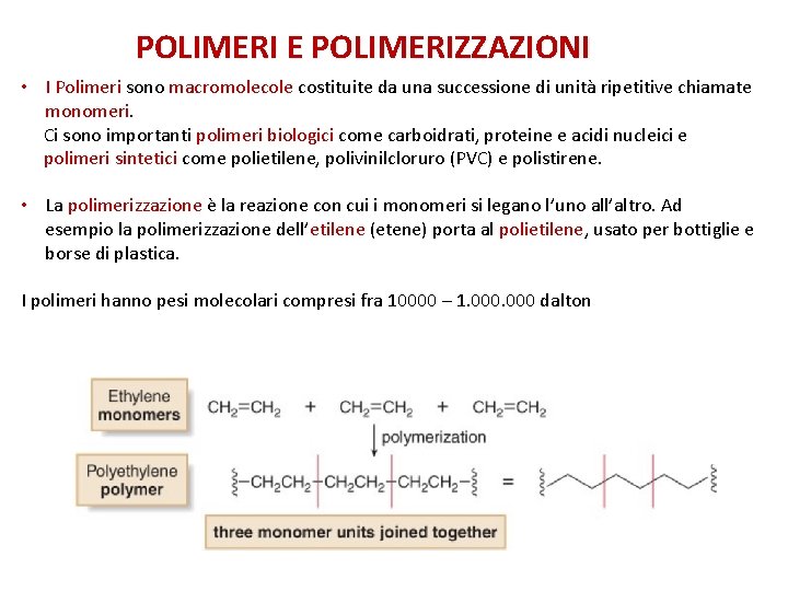 POLIMERI E POLIMERIZZAZIONI I Polimeri sono macromolecole costituite