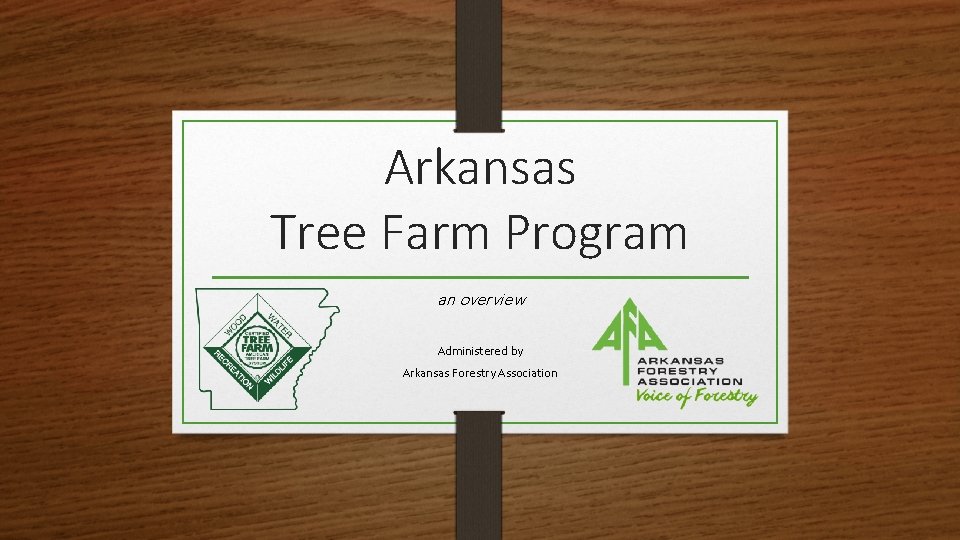 Arkansas Tree Farm Program an overview Administered by