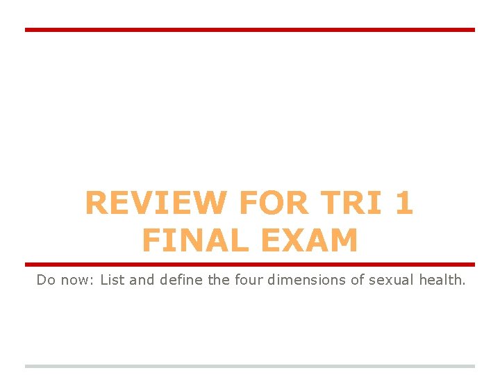 REVIEW FOR TRI 1 FINAL EXAM Do now