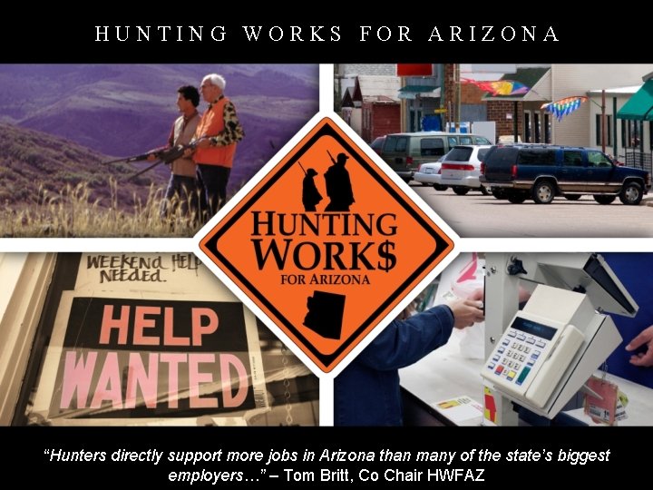 HUNTING WORKS FOR ARIZONA Hunters directly support more
