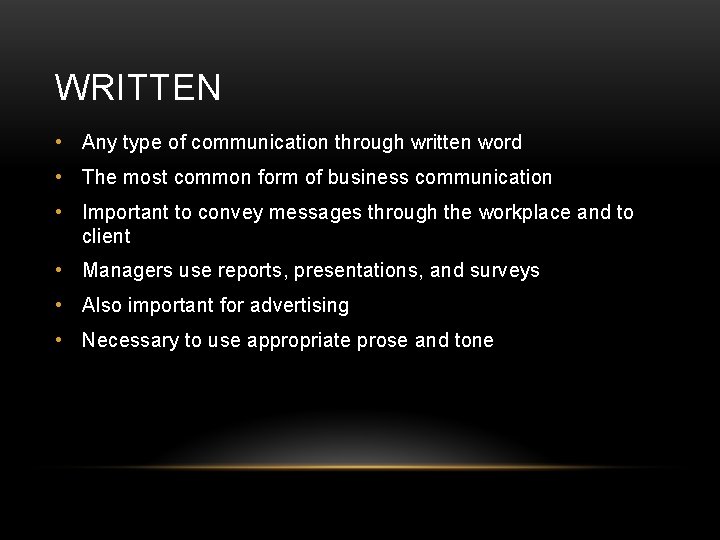 COMMUNICATION WRITTEN Any type of communication through written