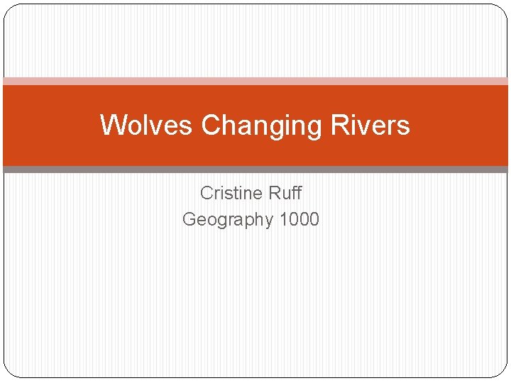 Wolves Changing Rivers Cristine Ruff Geography 1000 The