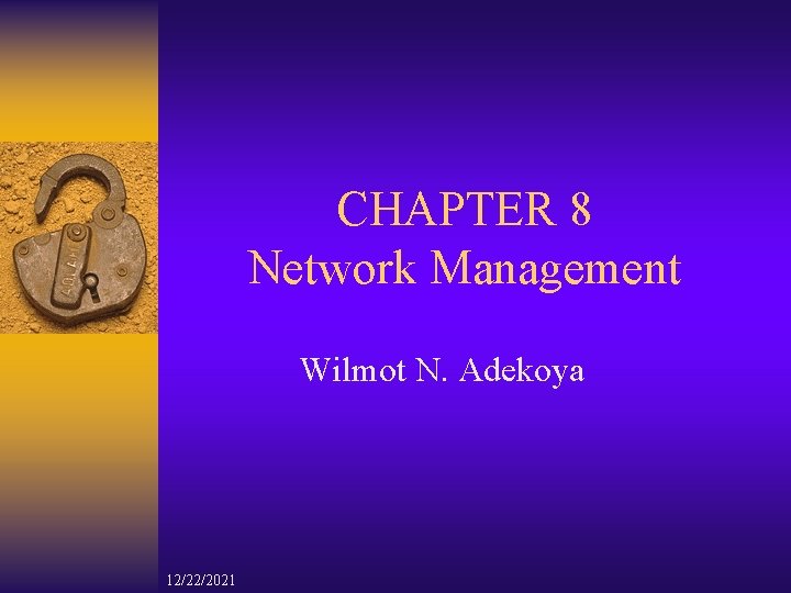 CHAPTER 8 Network Management Wilmot N Adekoya 12222021